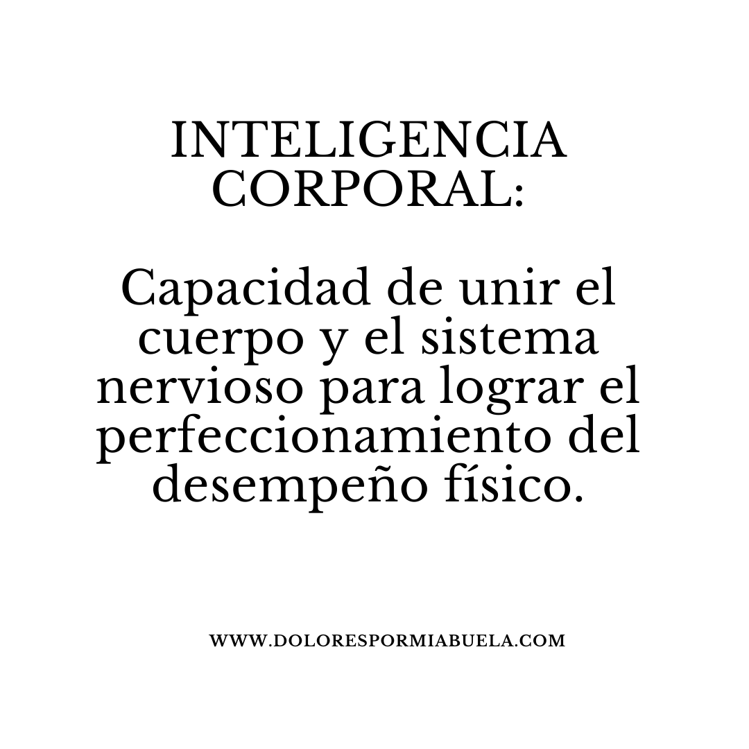 Inteligencia Corporal – Dolorespormiabuela