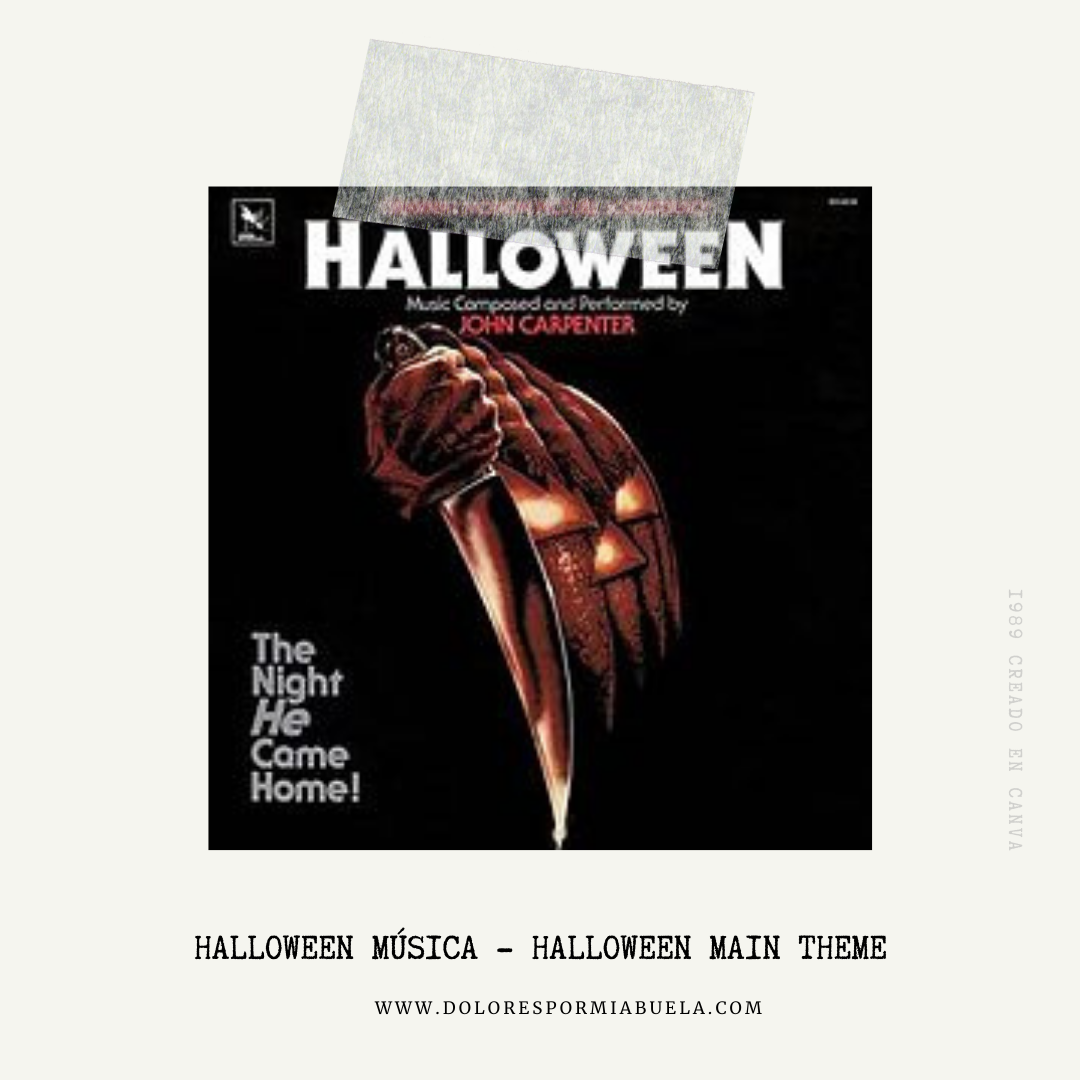 HALLOWEEN -MAIN THEME -JOHN CARPENTER – Dolorespormiabuela