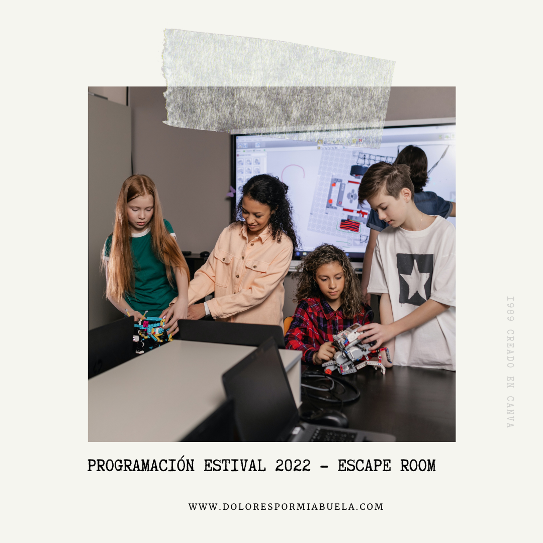 PROGRAMACIÓN ESTIVAL 2022 – ESCAPE ROOM – Dolorespormiabuela